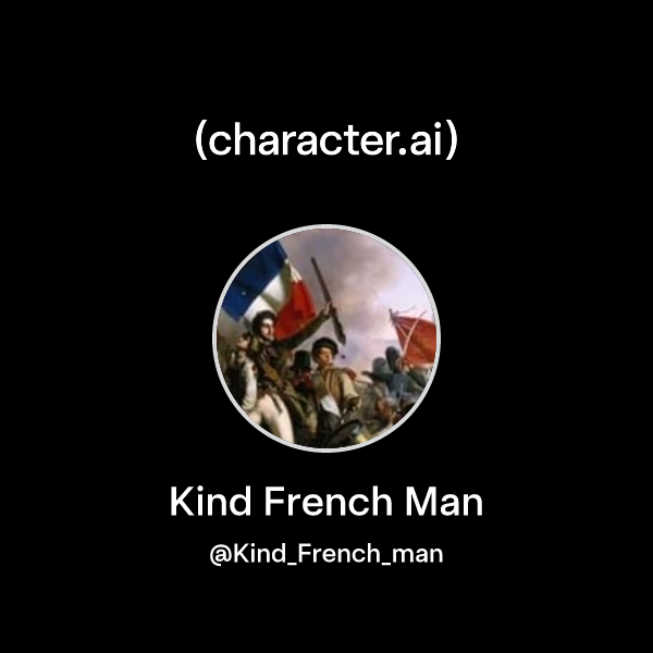Kind French Man (@Kind_French_man) | character.ai | AI Chat, Reimagined ...