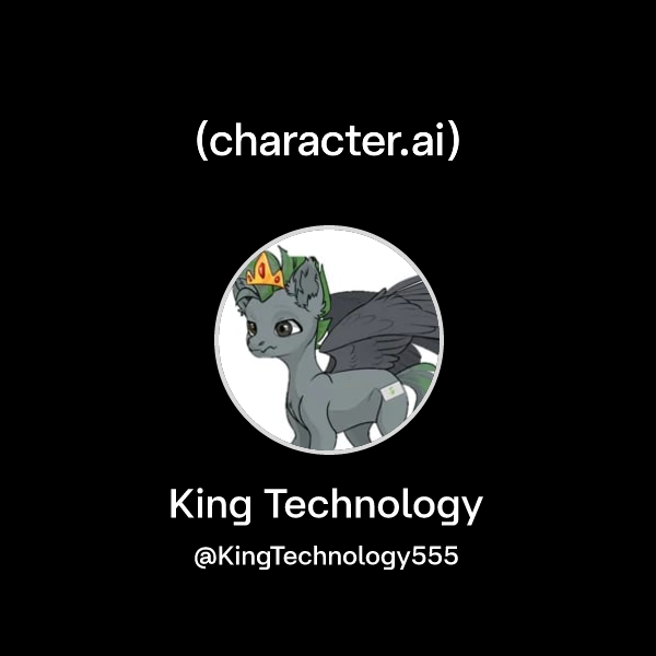 King Technology (@KingTechnology555) | character.ai | AI Chat ...