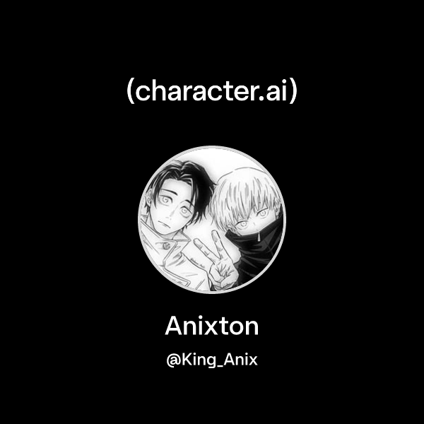Anixton (@King_Anix) | character.ai | AI Chat, Reimagined–Your Words. Your World.
