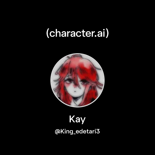Kay (@King_edetari3) | character.ai | AI Chat, Reimagined–Your Words. Your World.