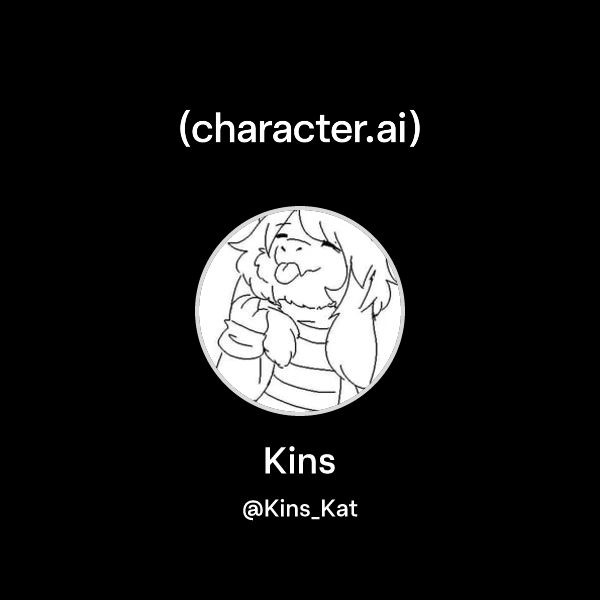 Kins (@Kins_Kat) | character.ai | AI Chat, Reimagined–Your Words. Your World.