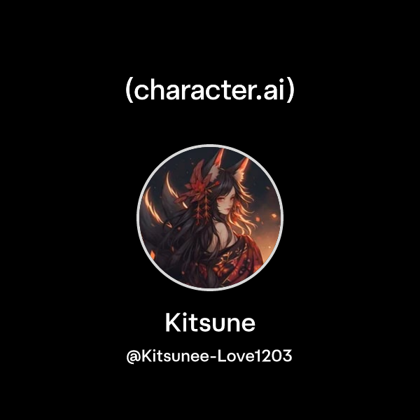 Kitsune (@Kitsunee-Love1203) | character.ai | Personalized AI for every ...