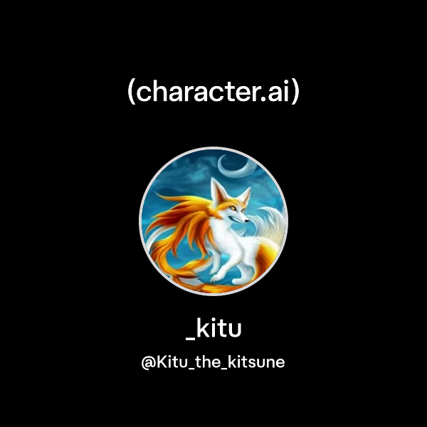 _kitu (@Kitu_the_kitsune) | character.ai | AI Chat, Reimagined–Your Words. Your World.