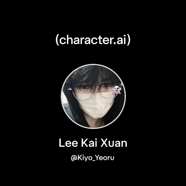 Lee Kai Xuan (@Kiyo_Yeoru) | character.ai | AI Chat, Reimagined–Your Words. Your World.
