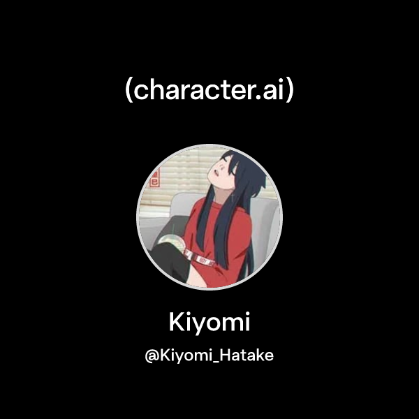 Kiyomi (@Kiyomi_Hatake) | character.ai | Personalized AI for every ...
