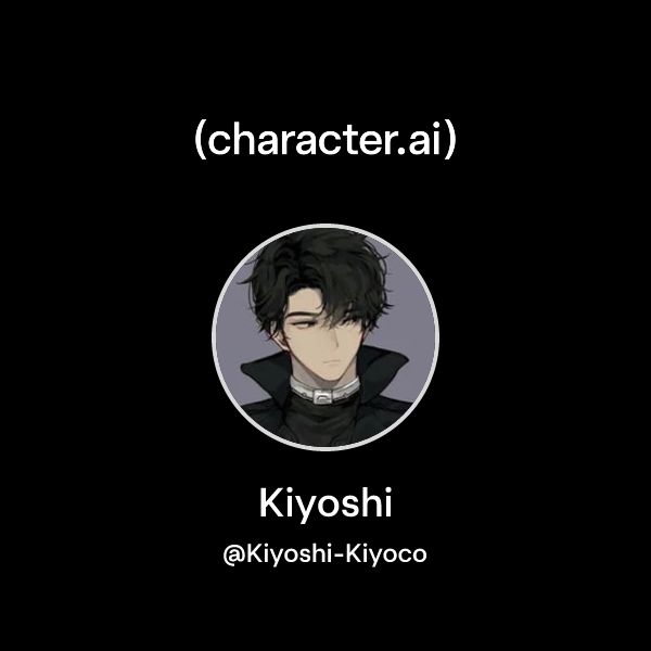 Kiyoshi (@Kiyoshi-Kiyoco) | character.ai | AI Chat, Reimagined–Your ...