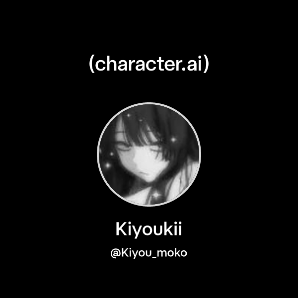Kiyoukii (@Kiyou_moko) | character.ai | Personalized AI for every ...