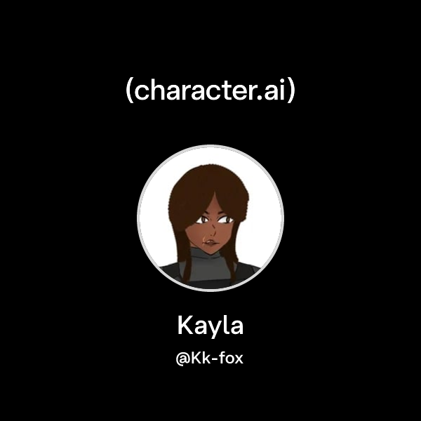 Kayla (@Kk-fox) | character.ai | AI Chat, Reimagined–Your Words. Your ...