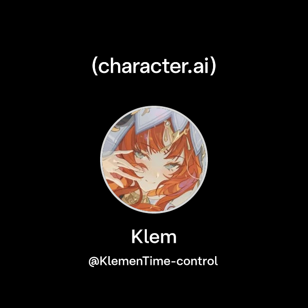 Klem (@KlemenTime-control) | character.ai | Personalized AI for every ...