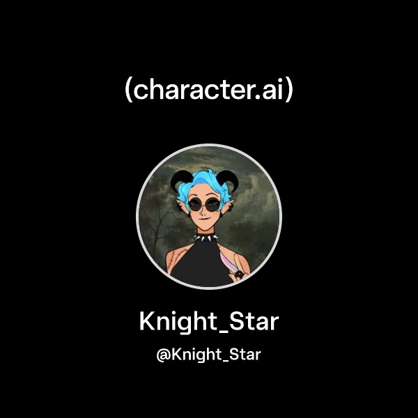 Knight_Star (@Knight_Star) | character.ai | AI Chat, Reimagined–Your ...