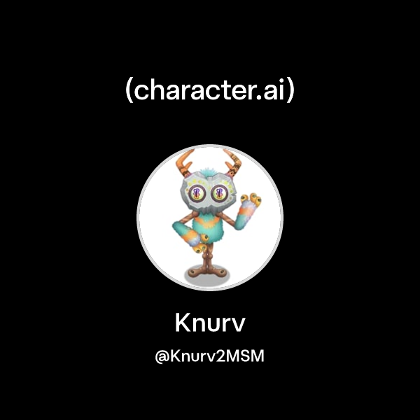 Knurv (@Knurv2MSM) | character.ai | Personalized AI for every moment of ...