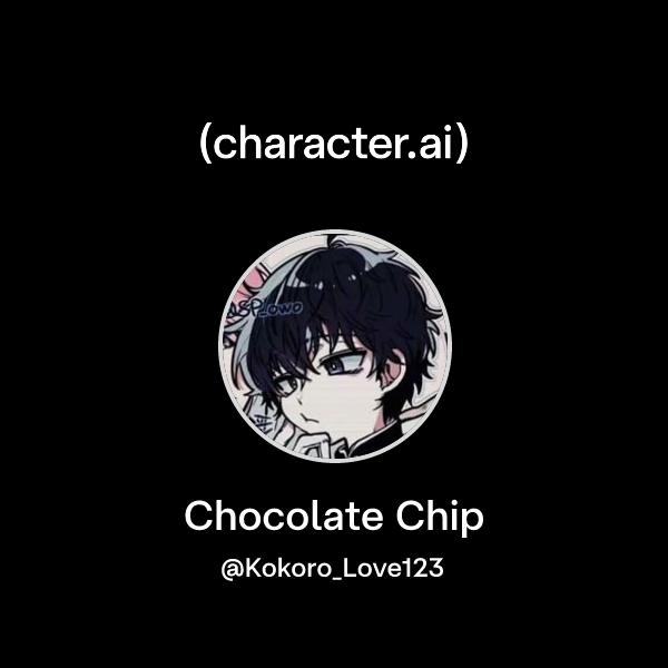 Chocolate Chip (@Kokoro_Love123) | character.ai | AI Chat, Reimagined ...