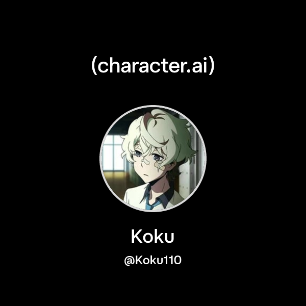Koku (@Koku110) | character.ai | AI Chat, Reimagined–Your Words. Your ...