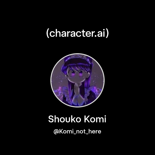 Shouko Komi (@Komi_not_here) | character.ai | Personalized AI for every moment of your day