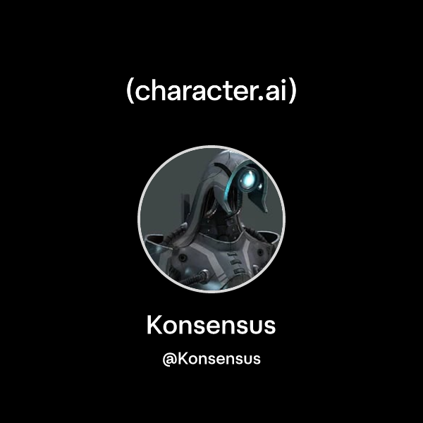 Konsensus (@Konsensus) | character.ai | AI Chat, Reimagined–Your Words ...
