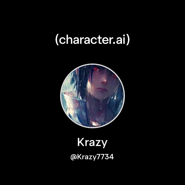 Krazy (@Krazy7734) | character.ai | AI Chat, Reimagined–Your Words. Your World.