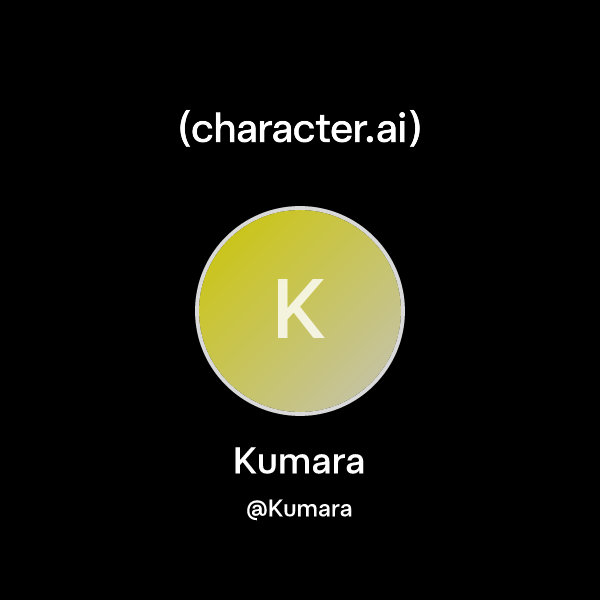 Kumara (@Kumara) | character.ai | Personalized AI for every moment of ...