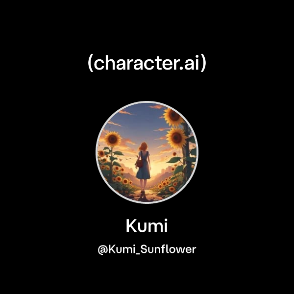 Kumi (@Kumi_Sunflower) | character.ai | AI Chat, Reimagined–Your Words. Your World.