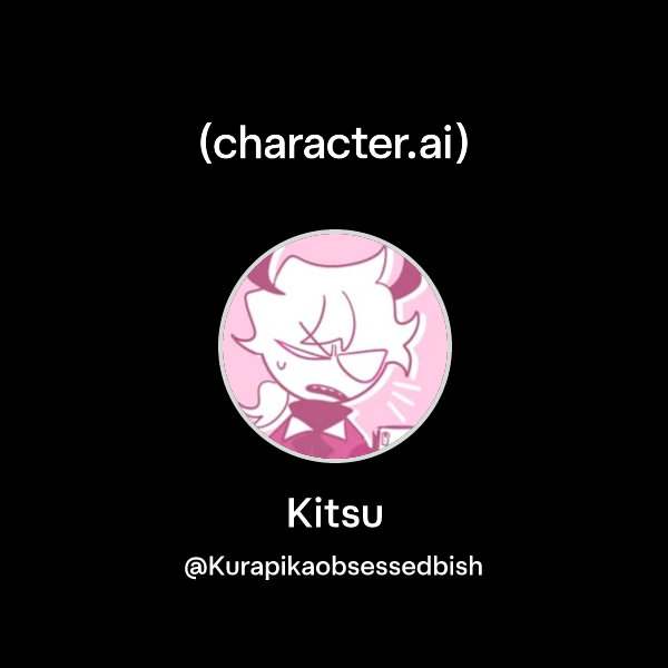 Kitsu (@Kurapikaobsessedbish) | character.ai | AI Chat, Reimagined–Your Words. Your World.