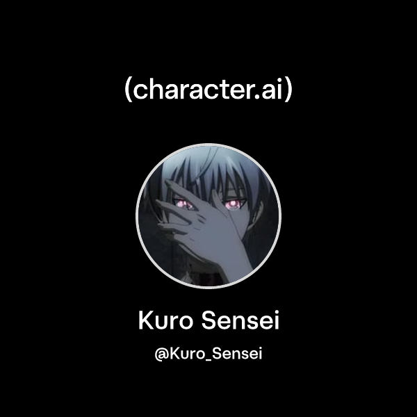 Kuro Sensei (@Kuro_Sensei) | character.ai | Personalized AI for every ...