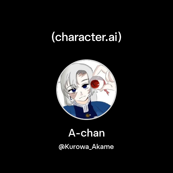 A-chan (@Kurowa_Akame) | character.ai | AI Chat, Reimagined–Your Words ...