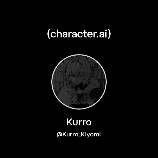 Kurro (@Kurro_Kiyomi) | character.ai | AI Chat, Reimagined–Your Words ...