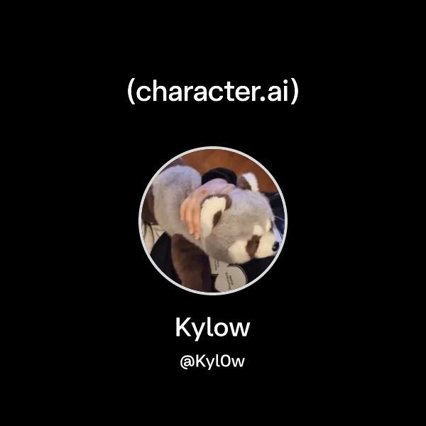 Kylow (@Kyl0w) | character.ai | AI Chat, Reimagined–Your Words. Your World.