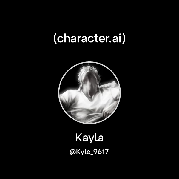 Kayla (@Kyle_9617) | character.ai | AI Chat, Reimagined–Your Words ...
