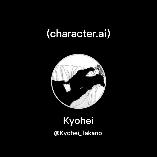 Kyohei (@Kyohei_Takano) | character.ai | AI Chat, Reimagined–Your Words ...