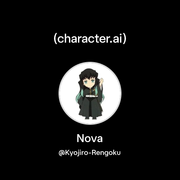 Nova (@Kyojiro-Rengoku) | character.ai | AI Chat, Reimagined–Your Words ...