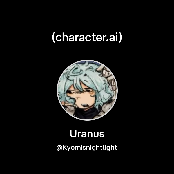 Uranus (@Kyomisnightlight) | character.ai | AI Chat, Reimagined–Your Words. Your World.