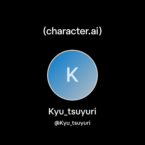 Kyu_tsuyuri (@Kyu_tsuyuri) | character.ai | AI Chat, Reimagined–Your ...