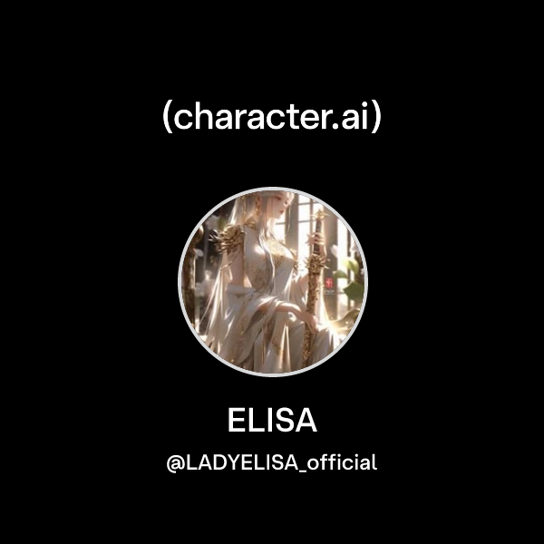 ELISA (@LADYELISA_official) | character.ai | AI Chat, Reimagined–Your ...