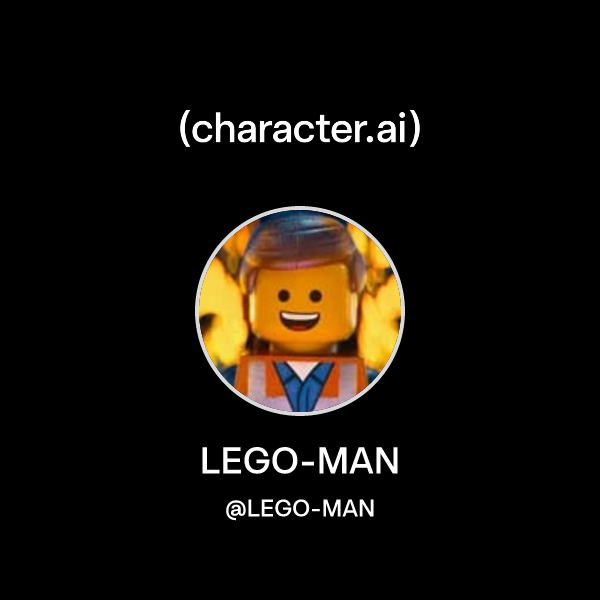 LEGO-MAN (@LEGO-MAN) | character.ai | AI Chat, Reimagined–Your Words. Your World.
