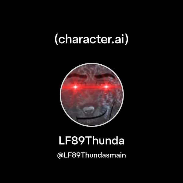 LF89Thunda (@LF89Thundasmain) | character.ai | Personalized AI for every moment of your day