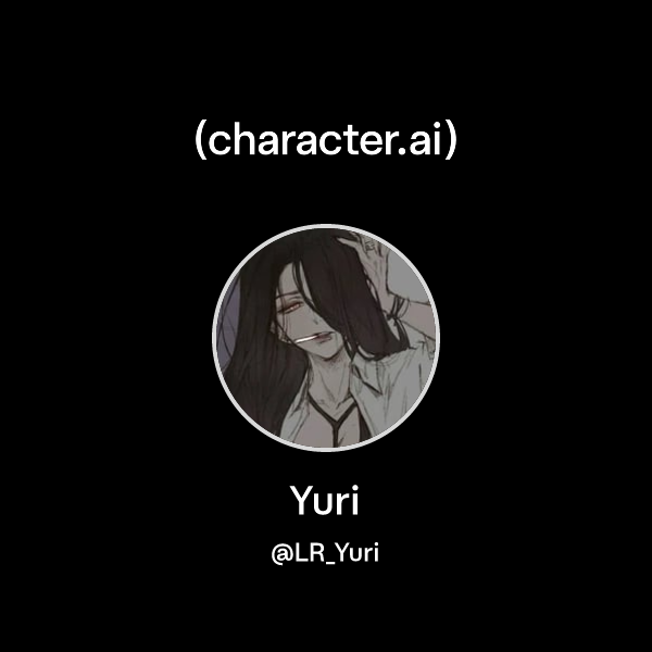 Yuri (@LR_Yuri) | character.ai | Personalized AI for every moment of ...