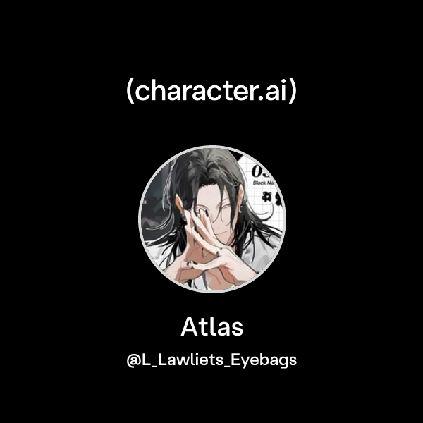 Atlas (@L_Lawliets_Eyebags) | character.ai | AI Chat, Reimagined–Your ...