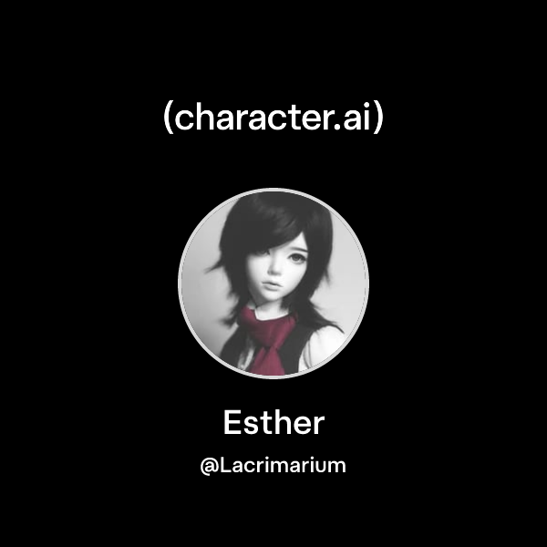 Esther (@Lacrimarium) | character.ai | AI Chat, Reimagined–Your Words ...