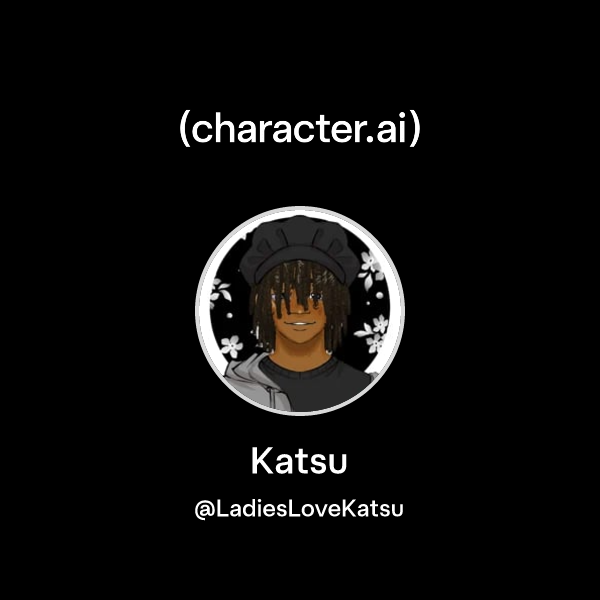 Katsu (@LadiesLoveKatsu) | character.ai | AI Chat, Reimagined–Your ...