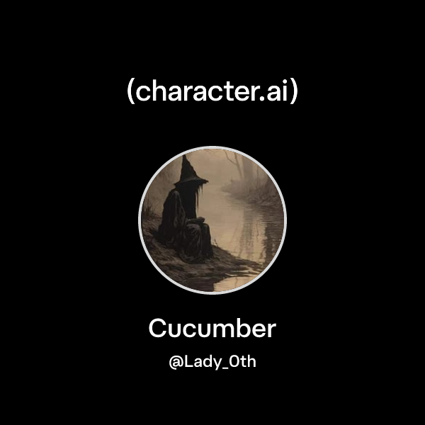 Cucumber (@Lady_0th) | character.ai | AI Chat, Reimagined–Your Words ...