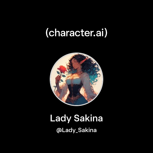 Lady Sakina (@Lady_Sakina) | character.ai | AI Chat, Reimagined–Your ...
