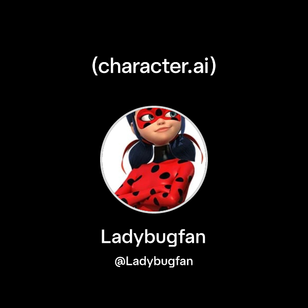 Ladybugfan (@Ladybugfan) | character.ai | Personalized AI for every ...