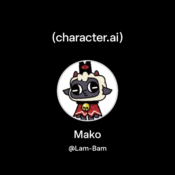 Mako (@Lam-Bam) | character.ai | AI Chat, Reimagined–Your Words. Your ...