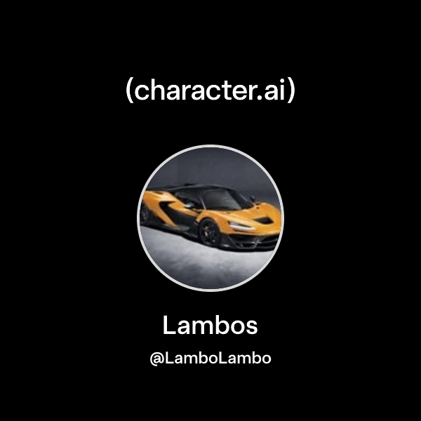 Lambos (@LamboLambo) | character.ai | AI Chat, Reimagined–Your Words ...