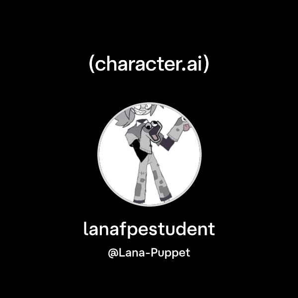 lanafpestudent (@Lana-Puppet) | character.ai | Personalized AI for ...