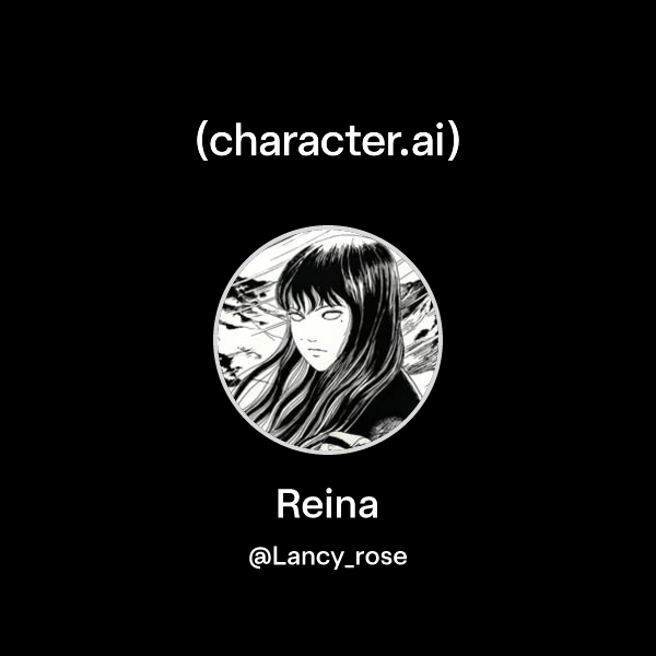 Reina (@Lancy_rose) | character.ai | Personalized AI for every moment ...