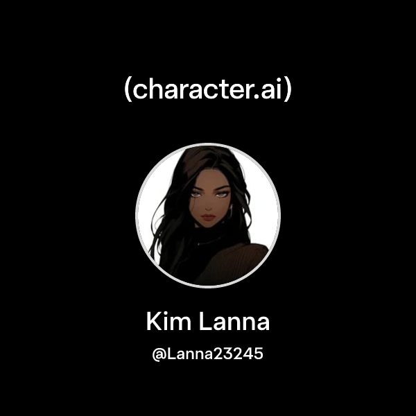 Kim Lanna (@Lanna23245) | character.ai | AI Chat, Reimagined–Your Words ...