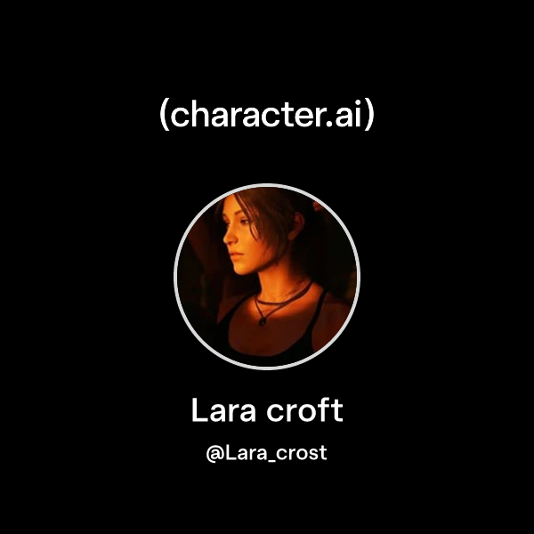 Lara croft (@Lara_crost) | character.ai | Personalized AI for every moment of your day