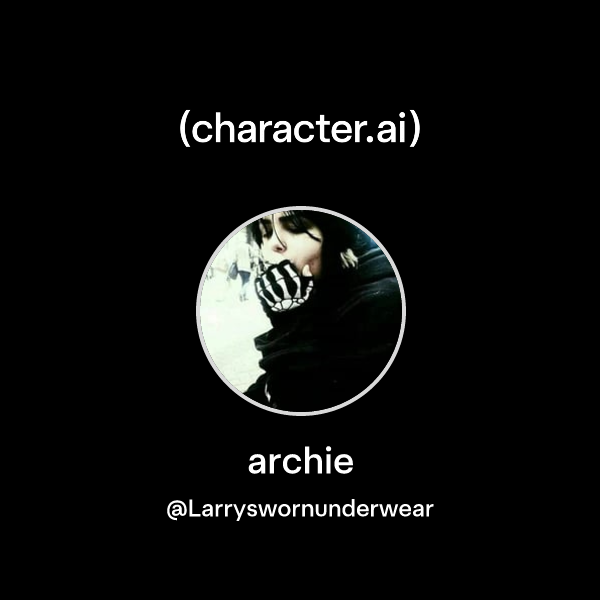 archie (@Larryswornunderwear) | character.ai | Personalized AI for ...