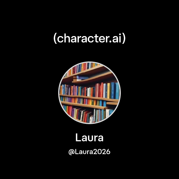 Laura (@Laura2026) | character.ai | AI Chat, Reimagined–Your Words ...